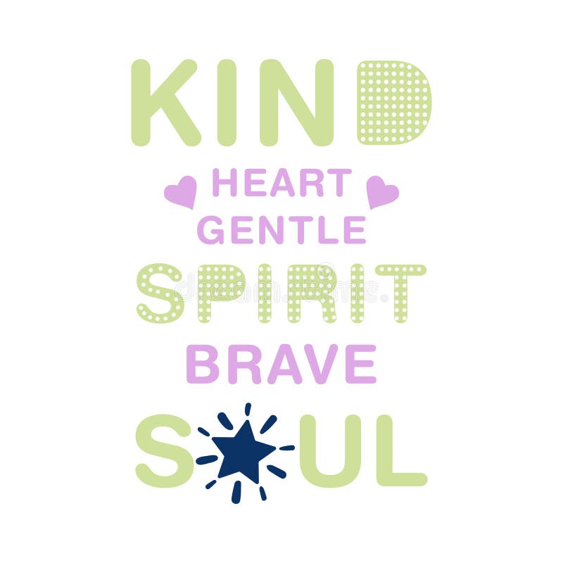 KIND HEART GENTLE SPIRIT BRAVE SOUL Stock Vector - Illustration of ...