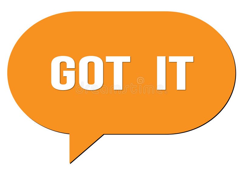 GOT it Text Written in an Orange Speech Bubble Stock Illustration ...