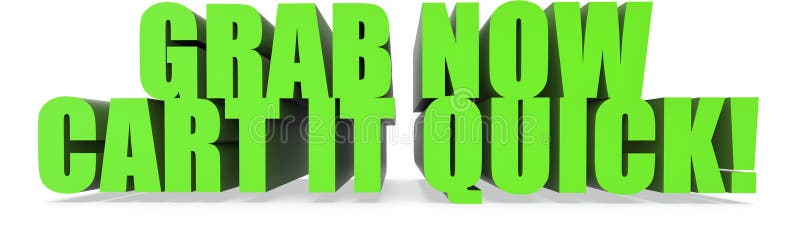 Grab Now Cart it Quick!, 3d Text Stock Illustration - Illustration of ...