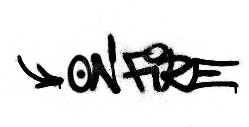 Graffiti on Fire Text Sprayed in Black Over White Stock Vector ...