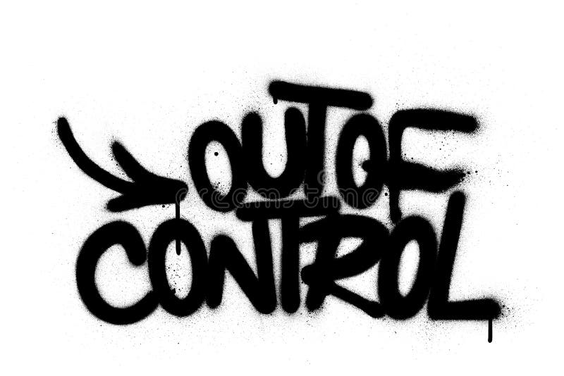 Graffiti Out of Control Text Sprayed in Black Over White Stock Vector ...