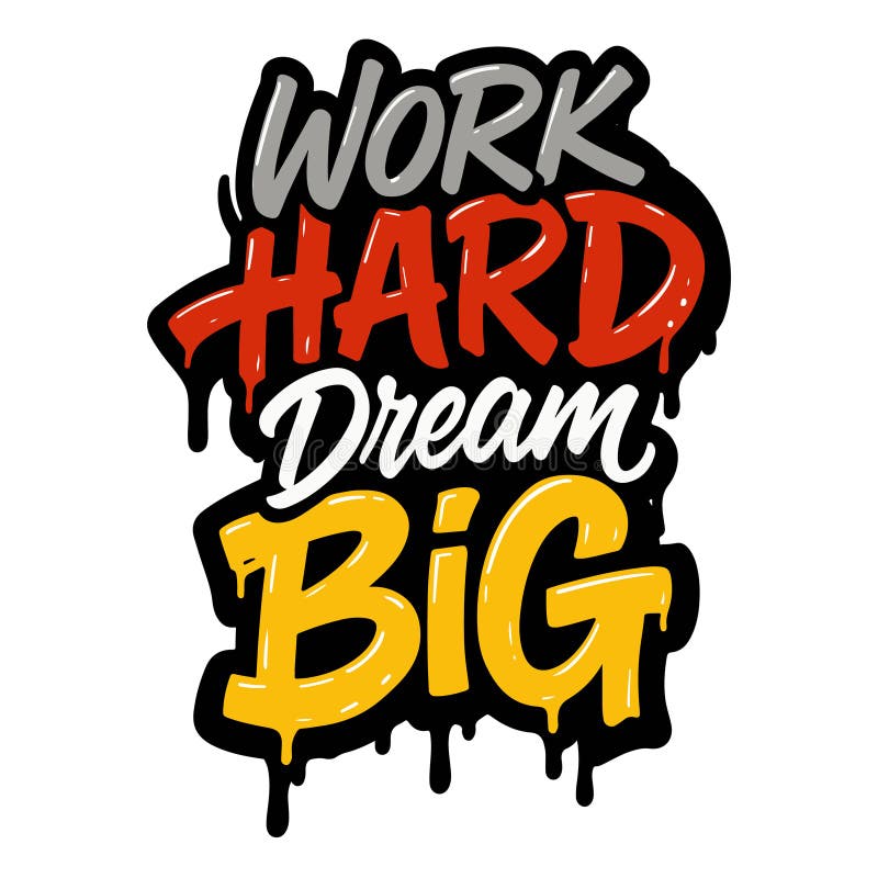 "WORK HARD" in Gray and Red, "Dream" in White, and "BIG" in Yellow ...