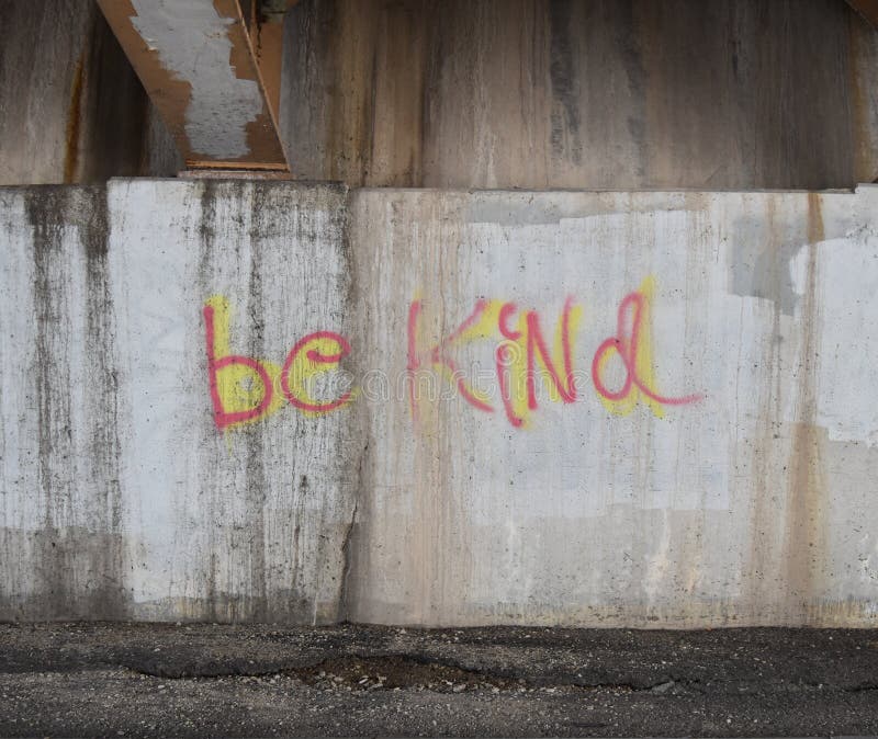 Graffiti on Wall Under a Bridge Saying Be Kind Editorial Image - Image ...
