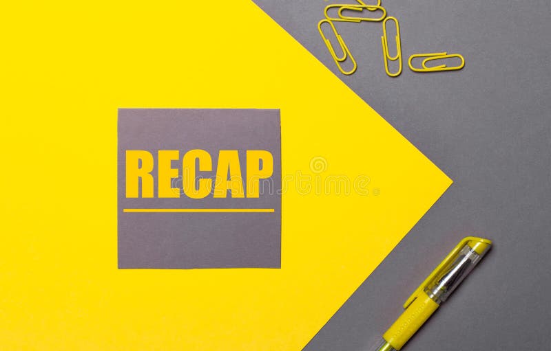 On a Gray and Yellow Background, a Gray Sticker with Yellow Text RECAP ...