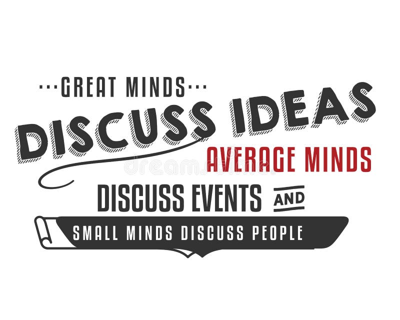 Great Minds Discuss Ideas Average Minds Discuss Events Small Minds ...