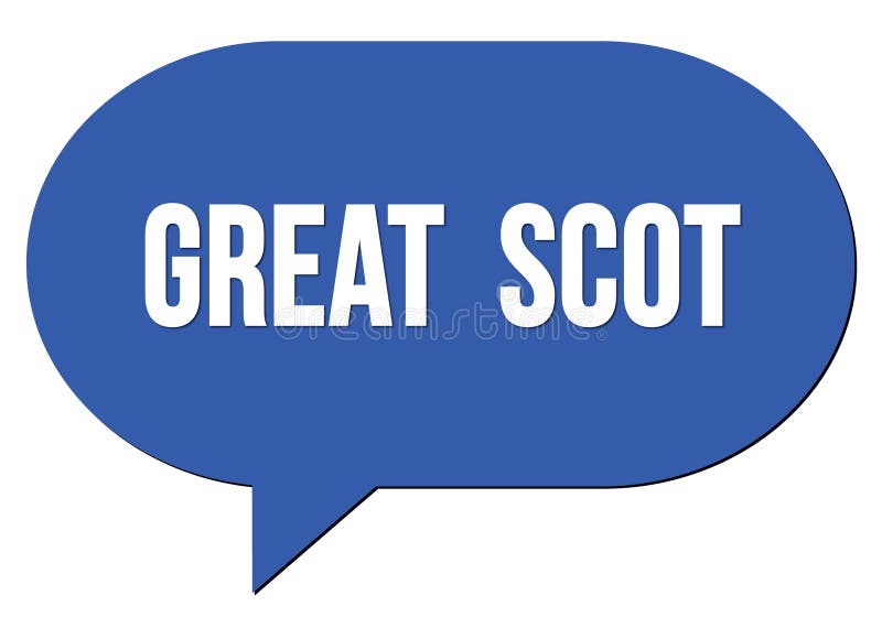 GREAT SCOT Text Written in a Blue Speech Bubble Stock Illustration ...