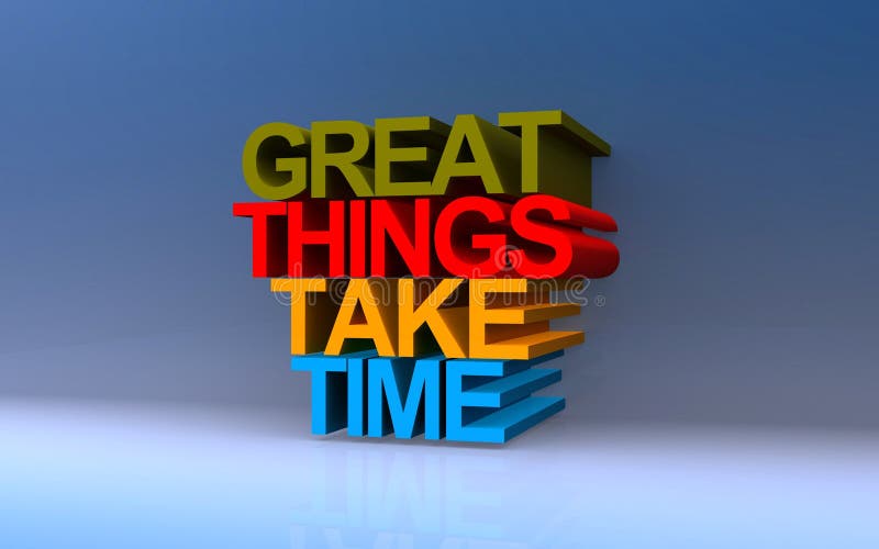 Great Things Take Time on Blue Stock Illustration - Illustration of ...