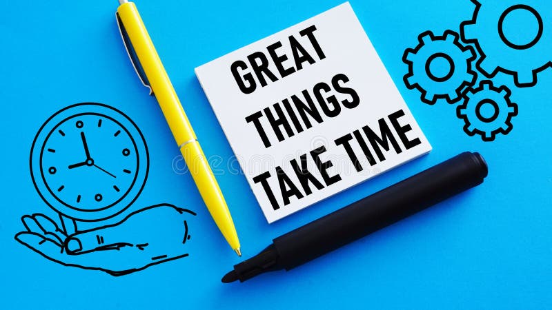 Great Things Take Time is Shown Using the Text Stock Photo - Image of ...