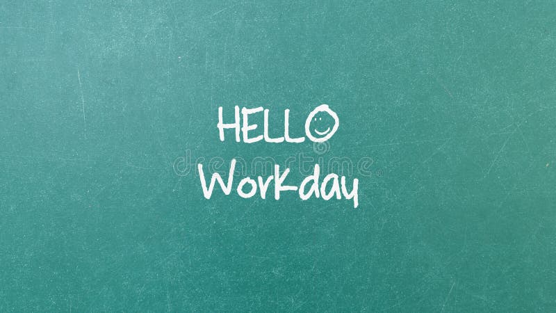 Green Blackboard Wall Texture with a Word Hello Workday Stock Image ...