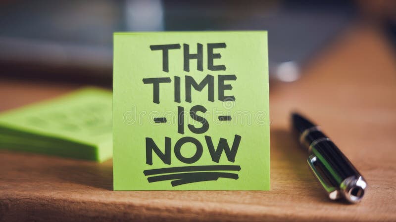 Green Sticky Note with the Words "the Time is Now" As a Motivational ...