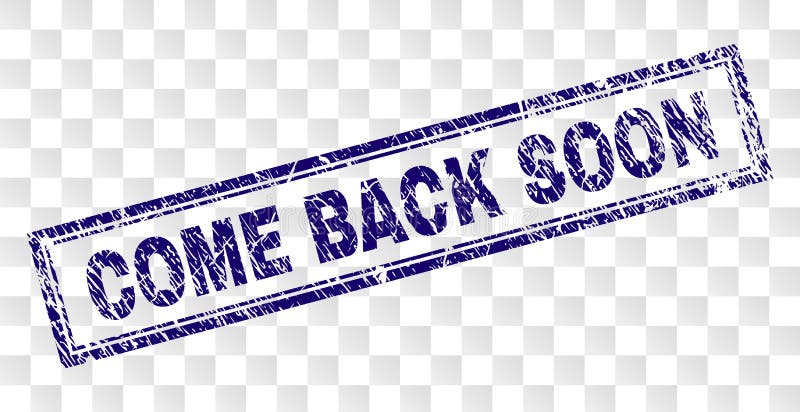 Grunge COME BACK SOON Rectangle Stamp Stock Vector - Illustration of ...