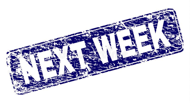 Grunge NEXT WEEK Framed Rounded Rectangle Stamp Stock Vector ...