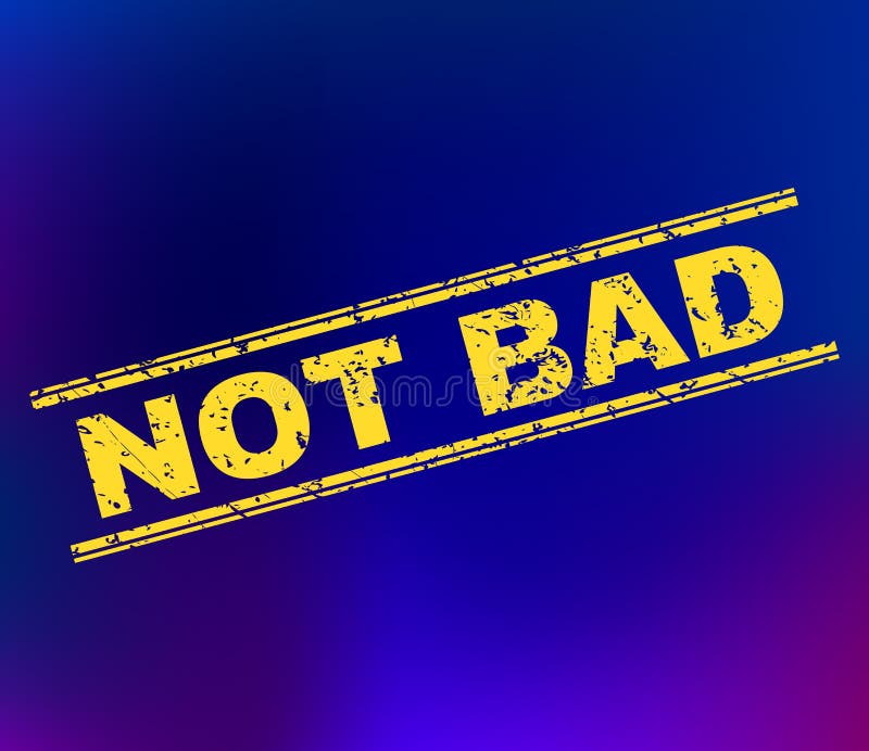 NOT BAD Scratched Stamp Seal on Gradient Background Stock Vector ...