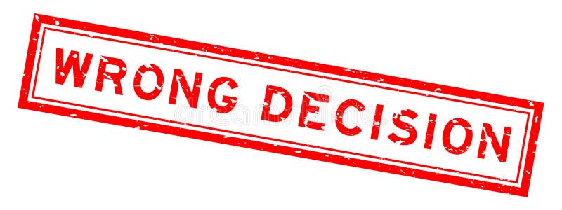 Grunge Red Wrong Decision Word Square Rubber Stamp on White Background ...