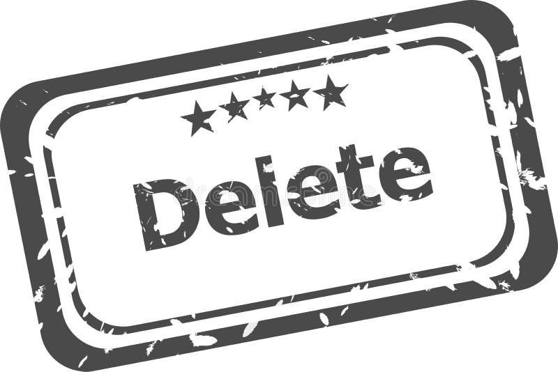 Grunge Rubber Stamp with Word Delete. Isolated on White Stock ...