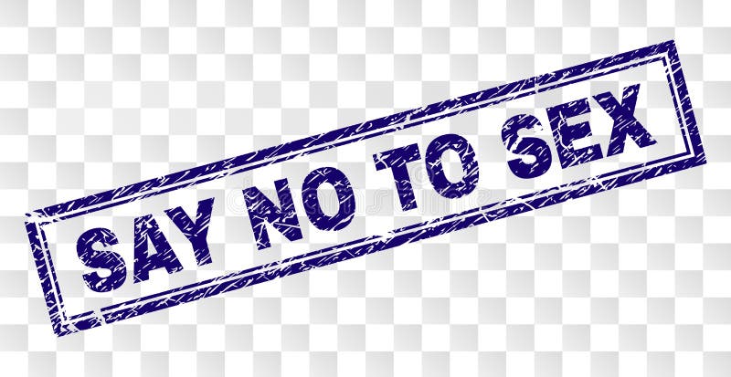 Grunge Say No To Sex Rectangle Stamp Stock Vector Illustration Of