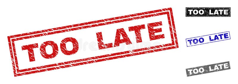 Scratched TOO LATE Rectangle Stamp Stock Vector - Illustration of fault ...