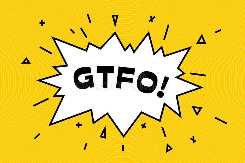 GTFO Acronym in Comic Speech Bubble Boom Stock Vector - Illustration of ...