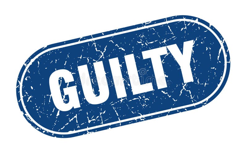 Guilty Sign. Guilty Grunge Stamp Stock Vector - Illustration of ...