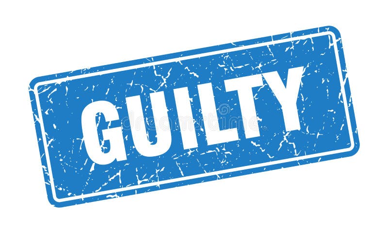 Guilty Sign. Guilty Grunge Stamp Stock Vector - Illustration of grunge ...