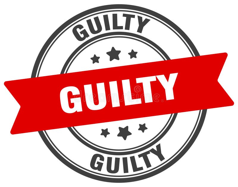Guilty Stamp. Guilty Label on Transparent Background. Round Sign Stock ...