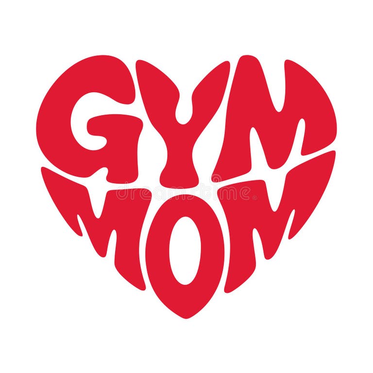 GYM MOM is Creatively Arranged in a Heart Shape Using Bold Red Letters ...