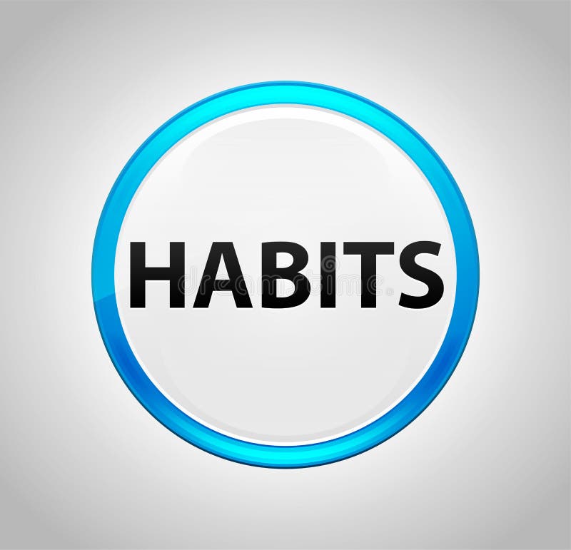 Habits Round Blue Push Button Stock Illustration - Illustration of ...
