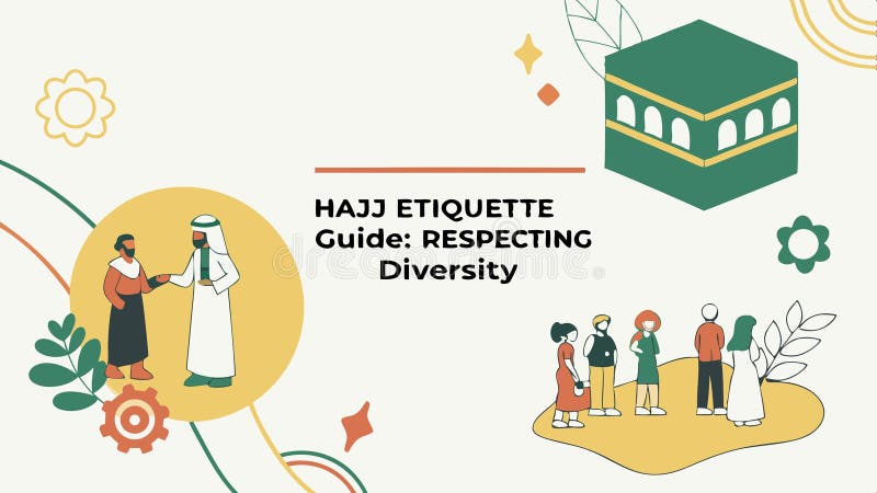 Hajj Etiquette Guide, Respecting Diversity and Cultural Understanding ...