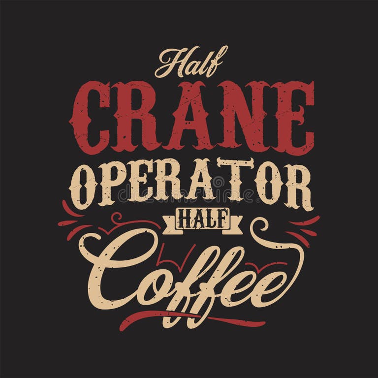 Half Crane Operator Half Coffee. Crane Operator Simple Typography ...