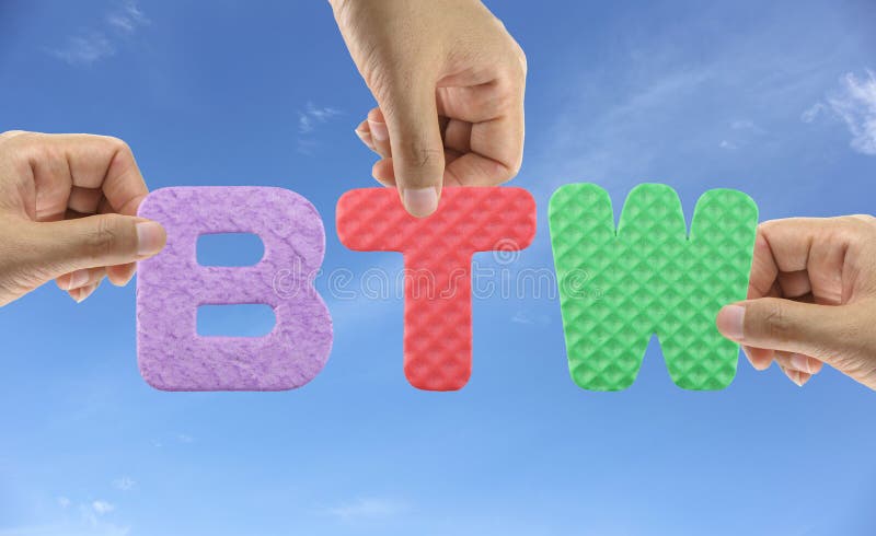 Hand Arrange Alphabet BTW of Acronym by the Way. Stock Image - Image of ...
