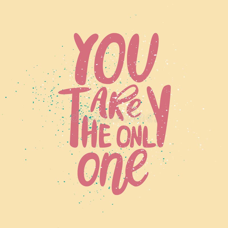 Hand Drawing Ink and Brush Cute Lettering You are the only One Text ...