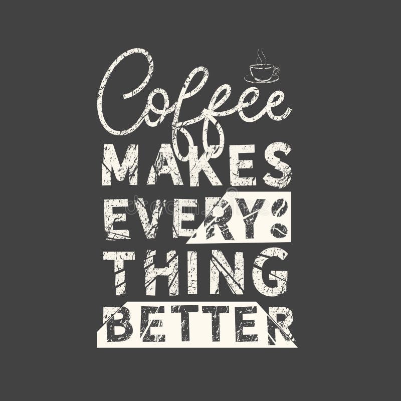 Hand Drawn Coffee Makes Everything Better Quote. Coffee Related ... Hand Drawn Coffee Makes Everything Better Quote. Coffee Related ...