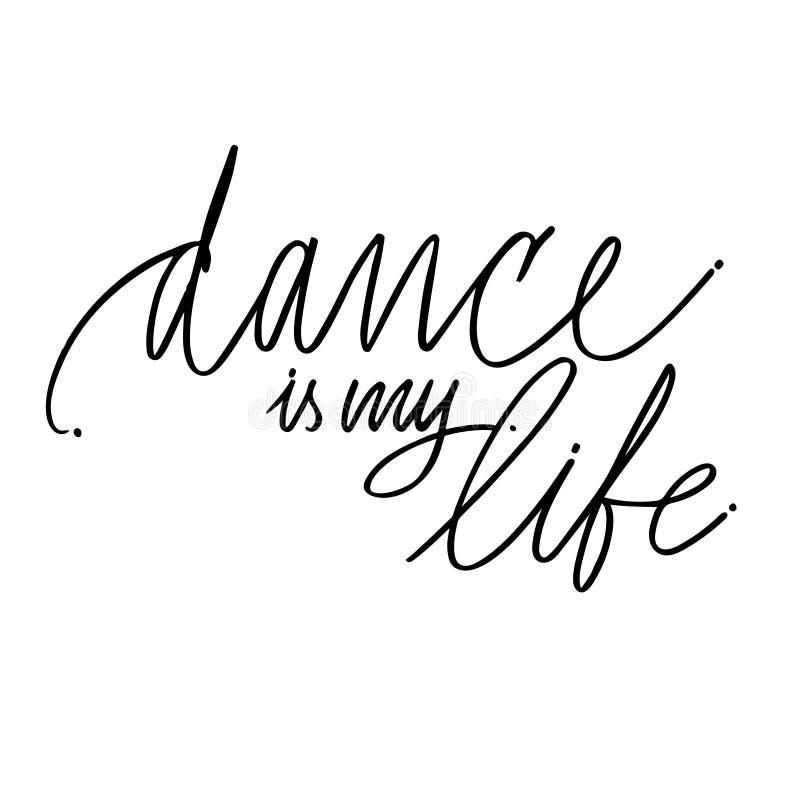 Hand Drawn Lettering. Dance is My Life Calligraphy. Vector Illustration ...