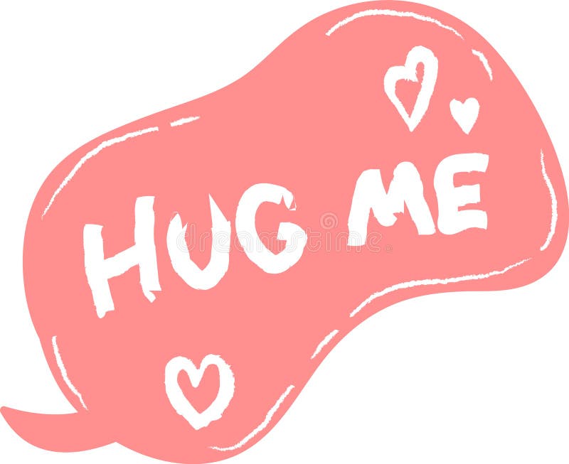 Hand Drawn Speech Bubble with Hug Me Lettering Stock Illustration ...