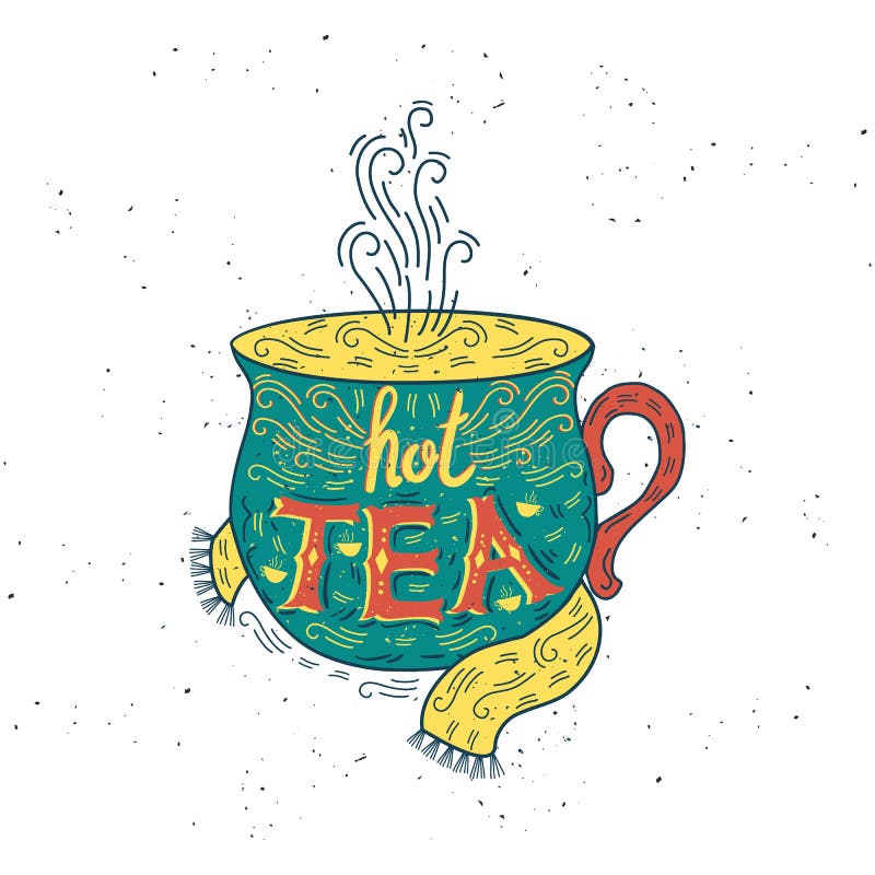 Hand Drawn Typography Poster. Hot Tea. Stock Vector - Illustration of ...