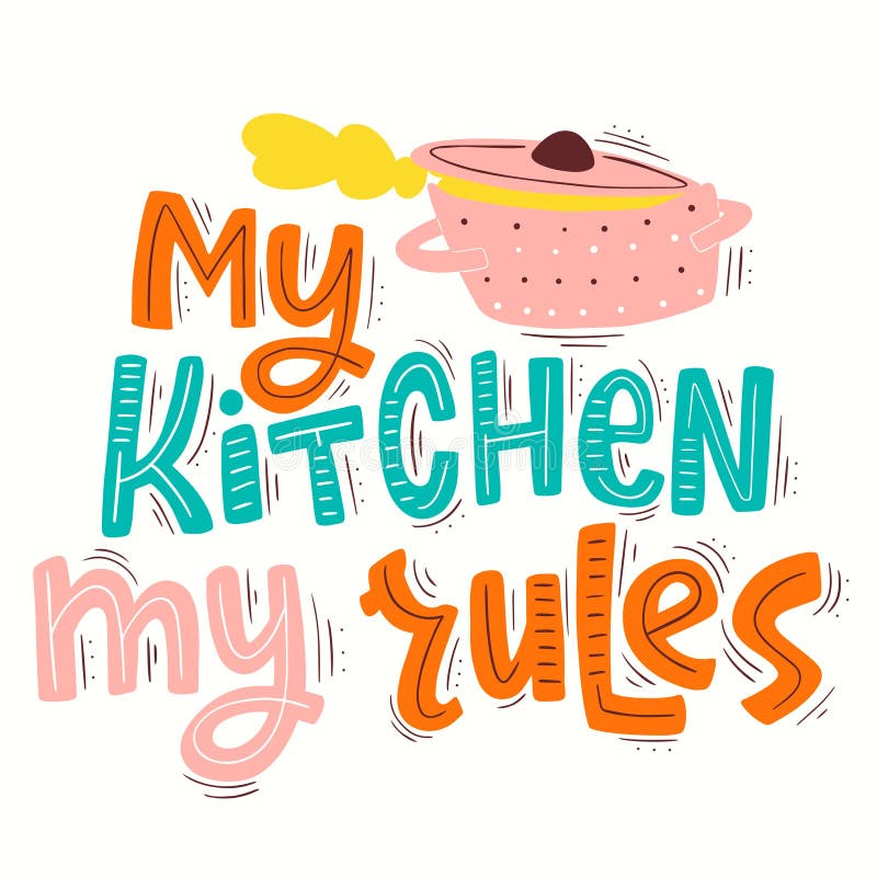 Hand Drawn Typography Poster. My Kitchen, My Rules. Vector Calligraphy ...