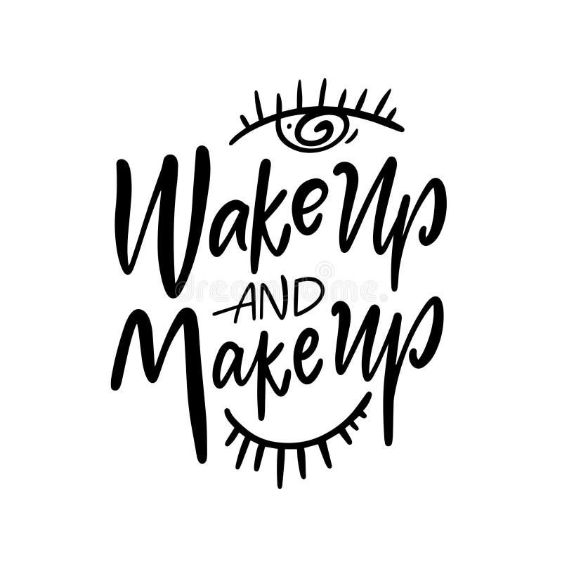 Hand Drawn Wake Up And Make Up Lettering Phrase Vector Art Stock Vector Illustration Of Brush