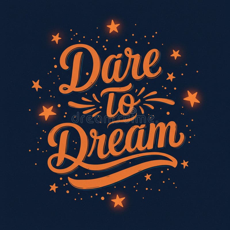 Hand-lettered Text "Dare To Dream" in Bold, Cursive Script, Glowing in ...