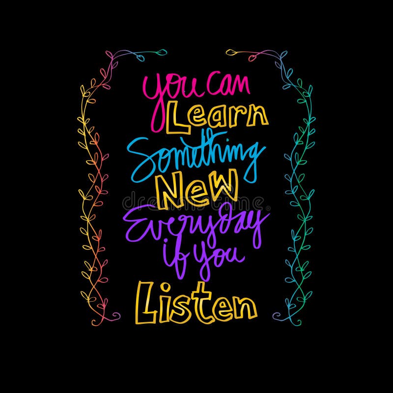 You Can Learn Something New Everyday If You Listen Stock Vector ... You Can Learn Something New Everyday If You Listen Stock Vector ...