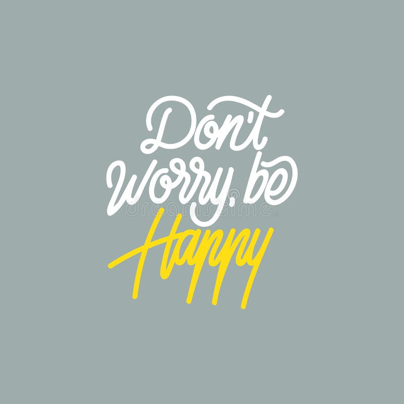 Handlettering Dont Worry Be Happy Stock Photo - Image of signage, idea ...