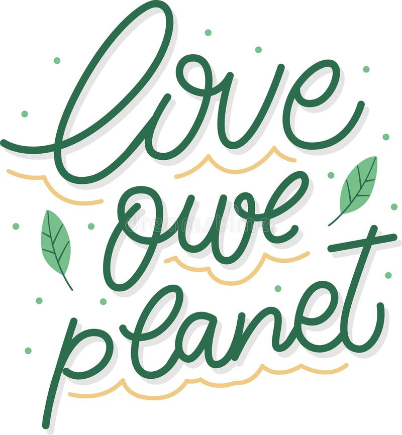 Hand Lettering Love Our Planet with Leaf Ornament. Hand Drawn Phrase ...