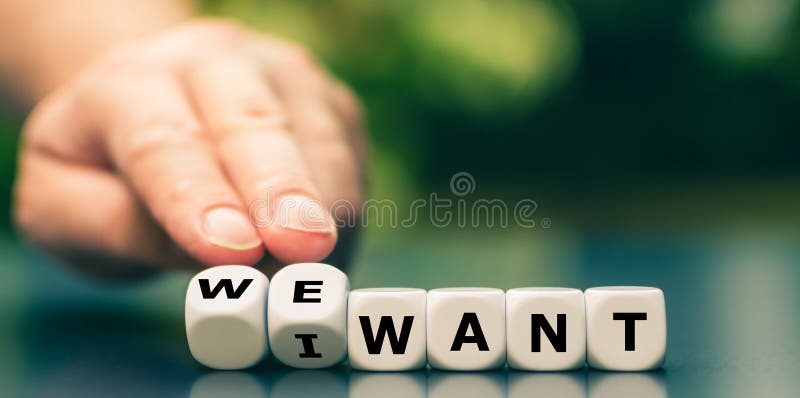 Hand Turns Dice and Changes the Expression `I Want` To `we Want`. Stock ...