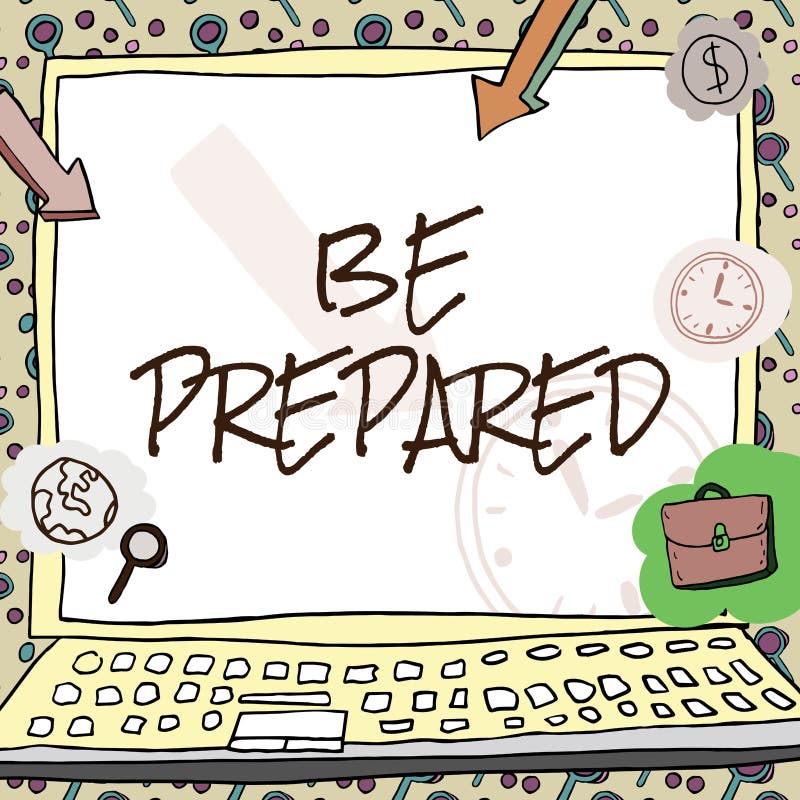 Hand Writing Sign Be Prepared. Word Written on Make Something Ready for ...