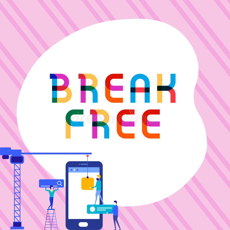 Hand Writing Sign Break Free. Concept Meaning Another Way of Saying ... Hand Writing Sign Break Free. Concept Meaning Another Way of Saying ...