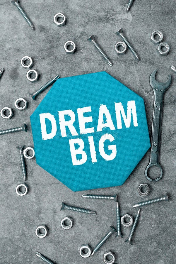 Hand Writing Sign Dream Big. Concept Meaning To Think of Something High ... Hand Writing Sign Dream Big. Concept Meaning To Think of Something High ...