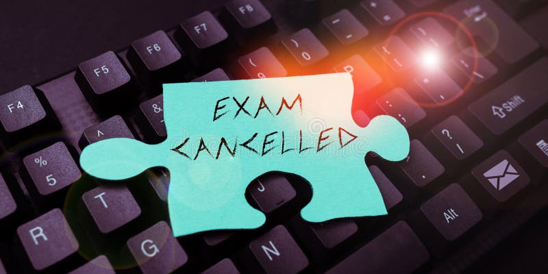 Inspiration Showing Sign Exam Cancelled. Concept Meaning the Precise ... Inspiration Showing Sign Exam Cancelled. Concept Meaning the Precise ...