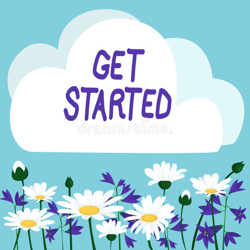 Hand Writing Sign Get Started. Word Written on Asking Someone To Begin ...