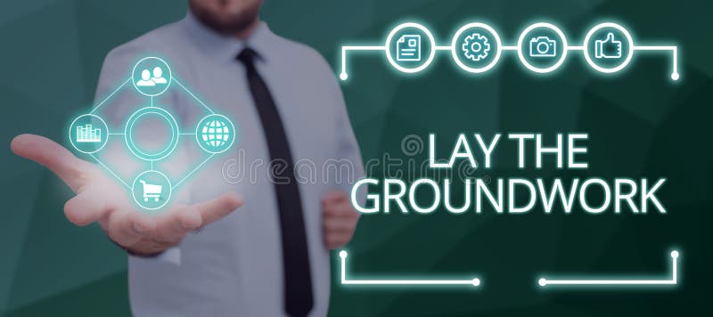 Hand Writing Sign Lay the GroundworkPreparing the Basics or Foundation ...