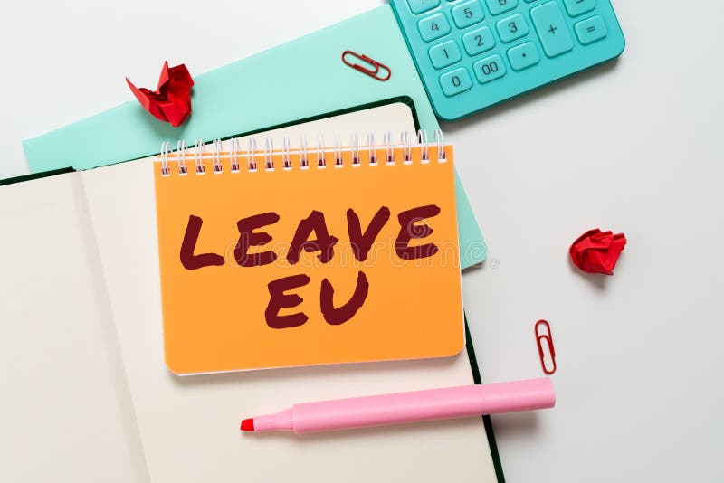 Hand Writing Sign Leave Eu. Business Overview an Act of a Person To ... Hand Writing Sign Leave Eu. Business Overview an Act of a Person To ...