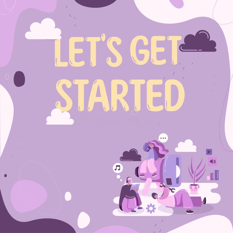 Text Sign Showing Let& X27;s Get Started. Internet Concept To Begin ...